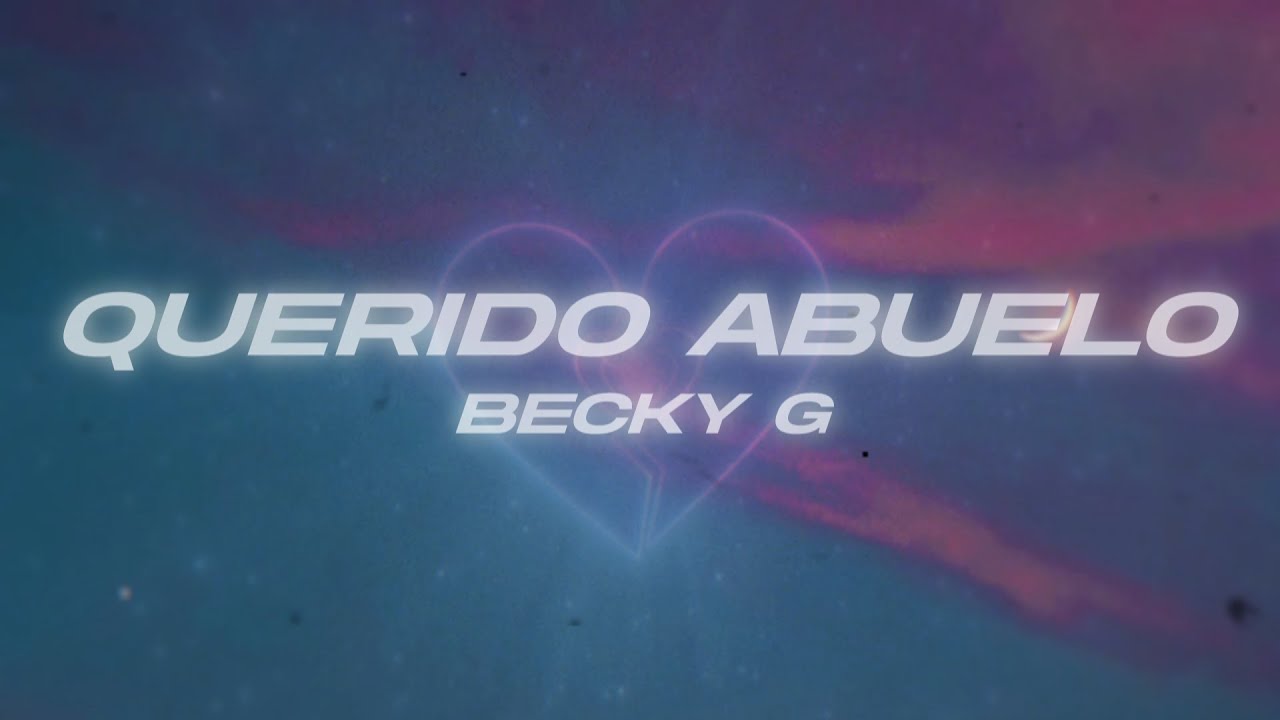 Becky G - QUERIDO ABUELO 💔 (Lyrics/Letra) - YouTube