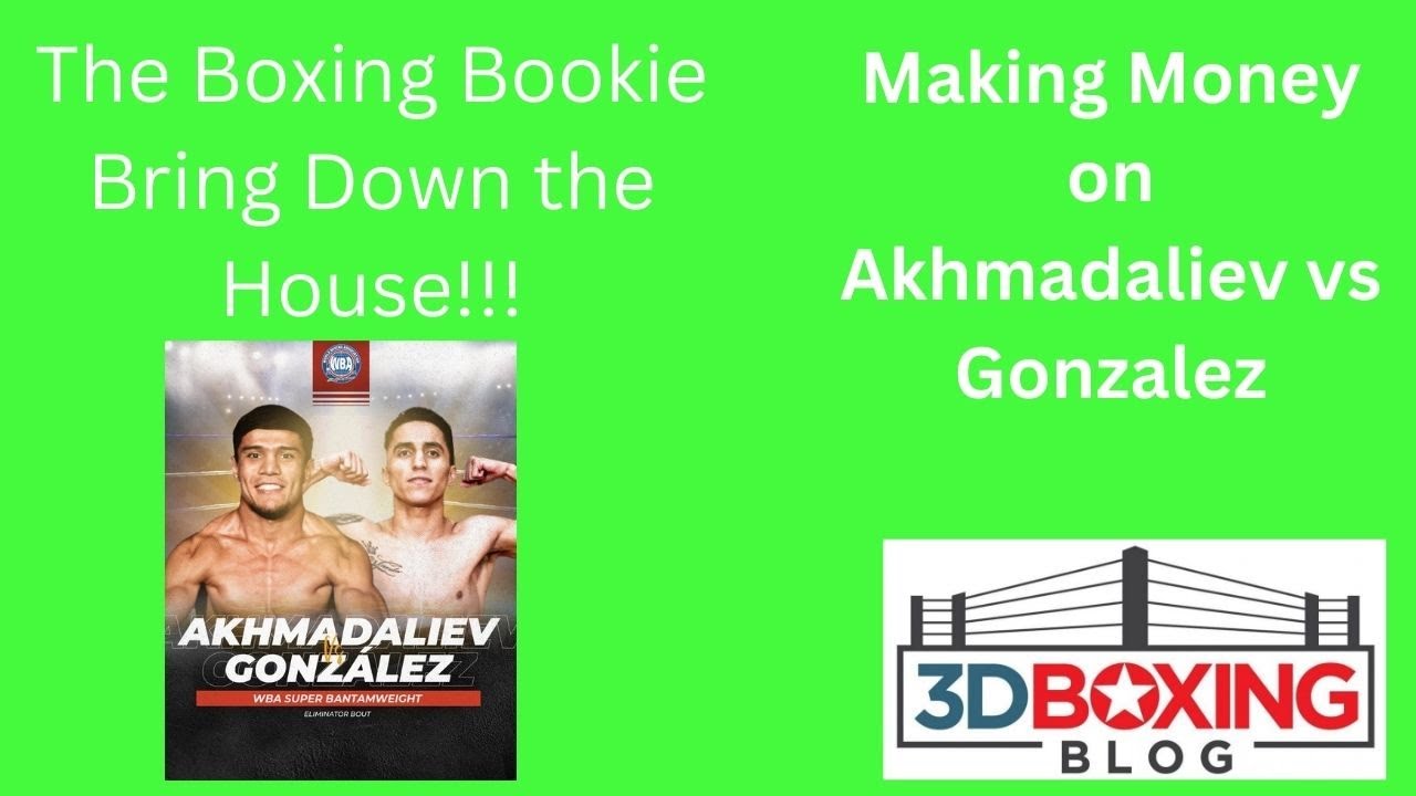The Boxing Bookie Make Money On Murodjon Akhmadaliev vs. Kevin Gonzalez ...