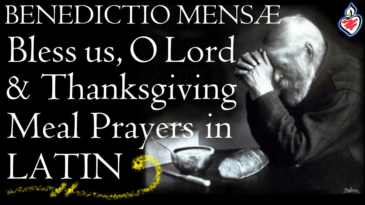 Benedictio Mensae : The Traditional "Bless us O Lord" and Thanksgiving ...