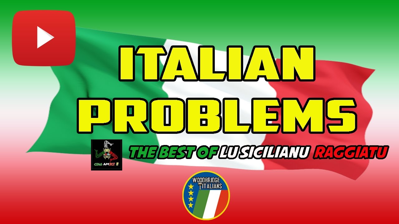 Italian Problems (The Best Of Lu Sicilianu Raggiatu) - YouTube