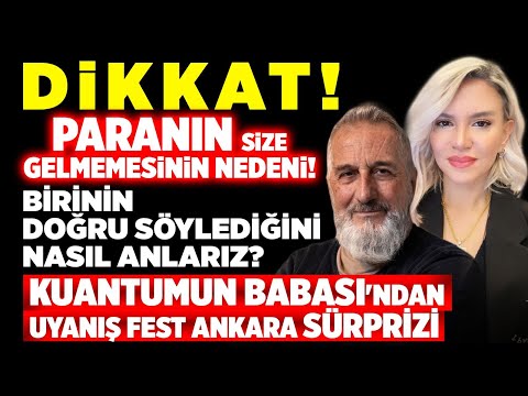 DİKKAT! Paranın Size Gelmemesinin Nedeni! Kuantumun Babası'ndan UYANIŞ FEST ANKARA SÜRPRİZİ