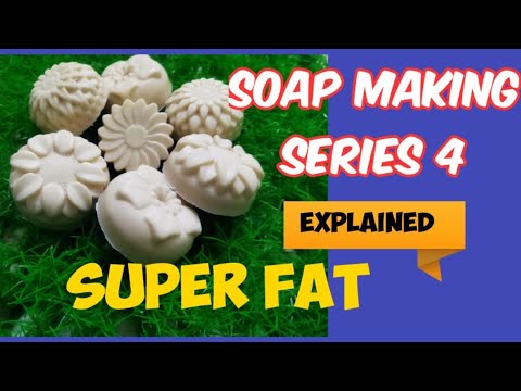 What is Super Fat in soap/Soap making Class Series4/Basic concept for ...