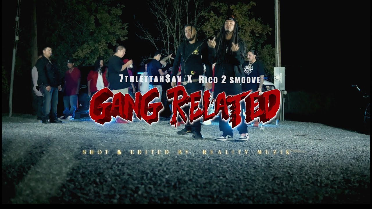 Gang Related - 7thLettahSav & Rico2Smoove (Official Music Video) Dir ...