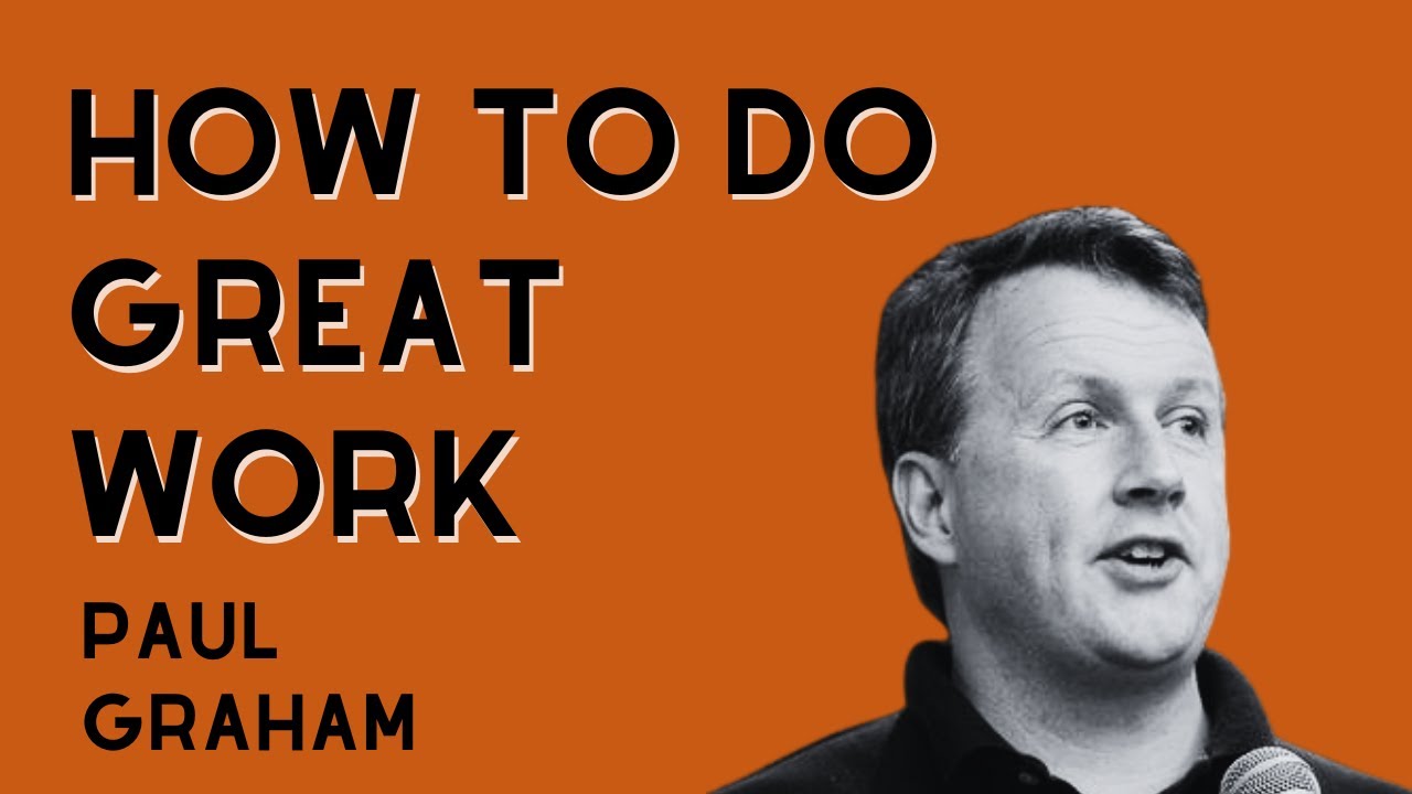 How To Do Great Work - Paul Graham - YouTube