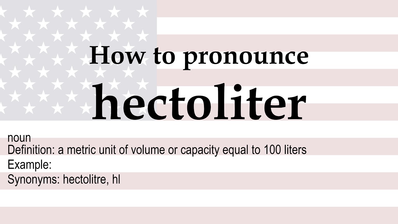How to pronounce 'hectoliter' + meaning - YouTube