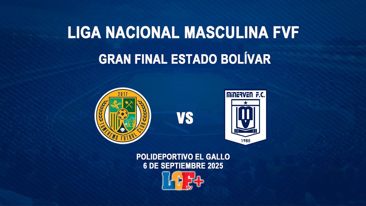 TUMEREMO FC VS MINERVEN FC I FINAL LIGA NACIONAL MASCULINA FVF I 6 DE ...