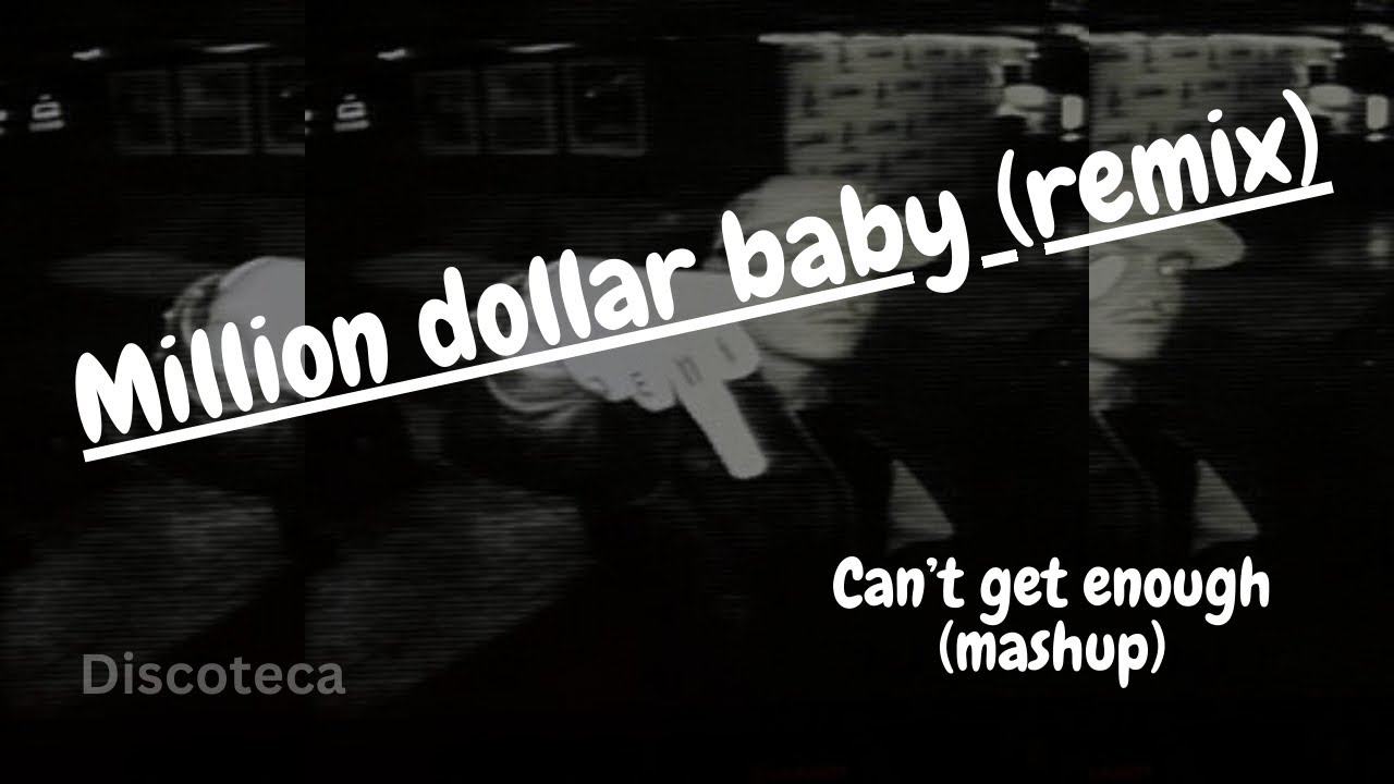 Million Dollar Baby (remix) Tamia Can’t Get Enough (Mashup) Tommy ...