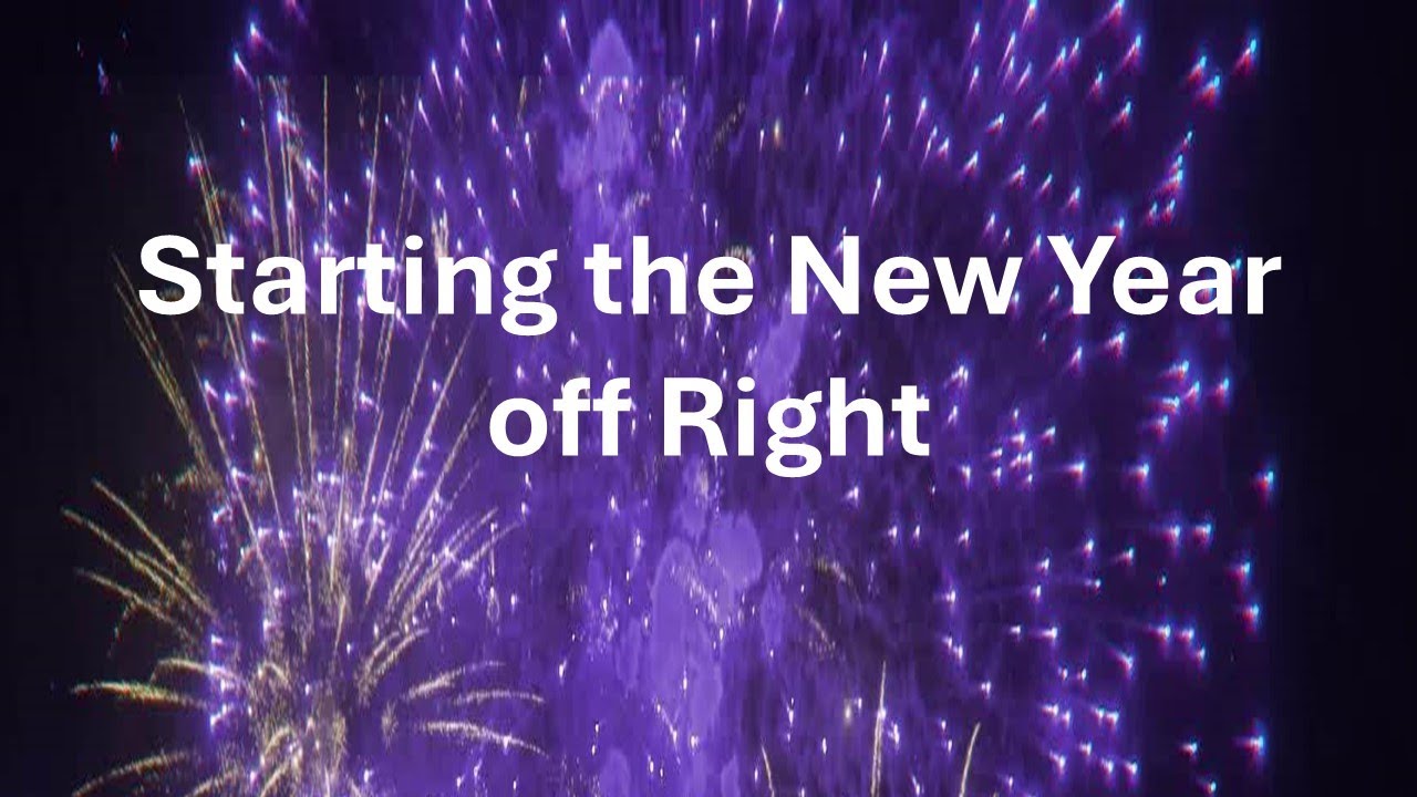 Starting the New Year off Right! - YouTube