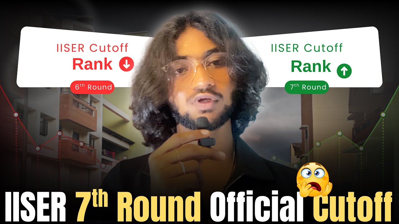 IISER 7th Round Official Cutoff 2025 | Final Cutoff Ranks & Seat ...
