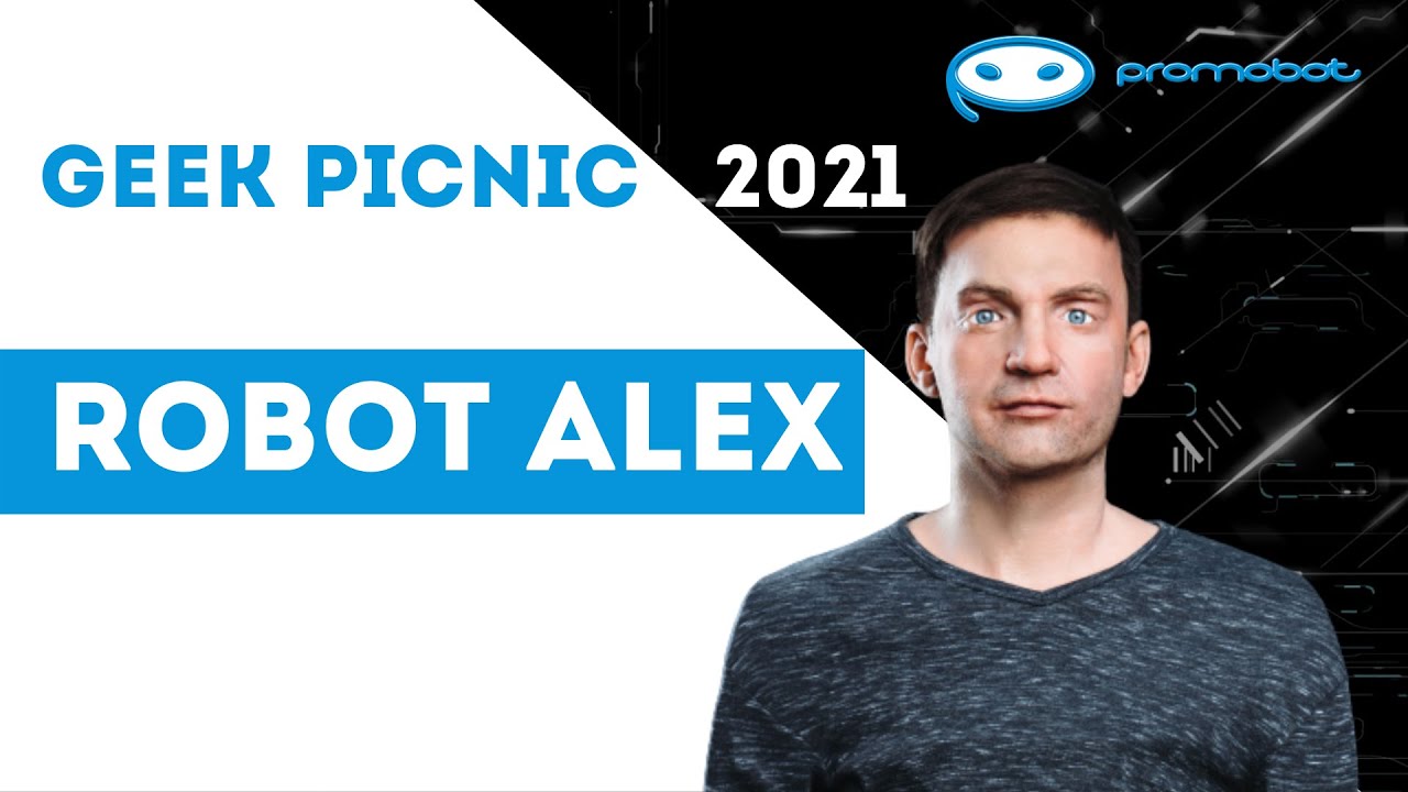 GeekPicnic 2021 | Robot Alex about rise of the machines | Promobot ...
