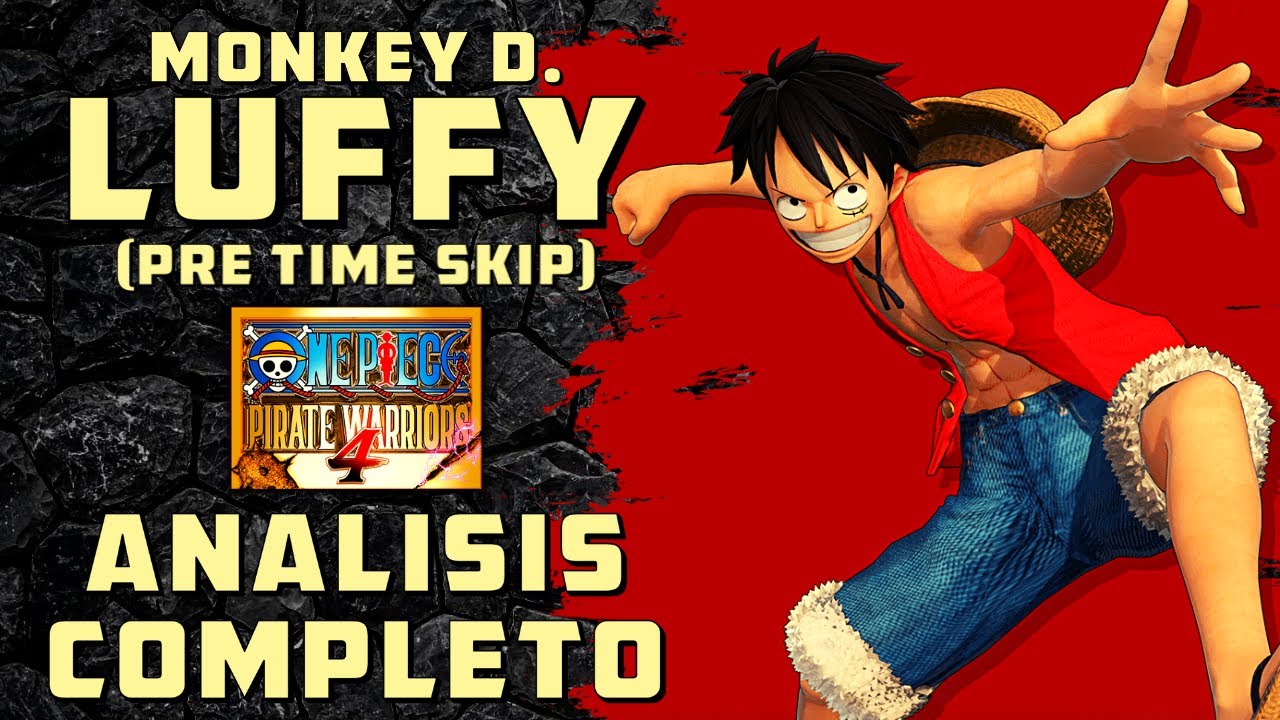 [One Piece: Pirate Warriors 4] *ANÁLISIS COMPLETO* MONKEY D. LUFFY (PRE ...