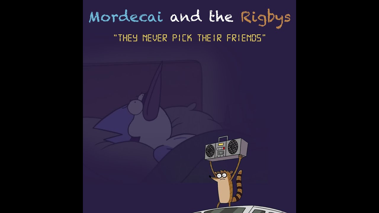 Mordecai and the Rigbys - They Never Pick Their Friends - YouTube
