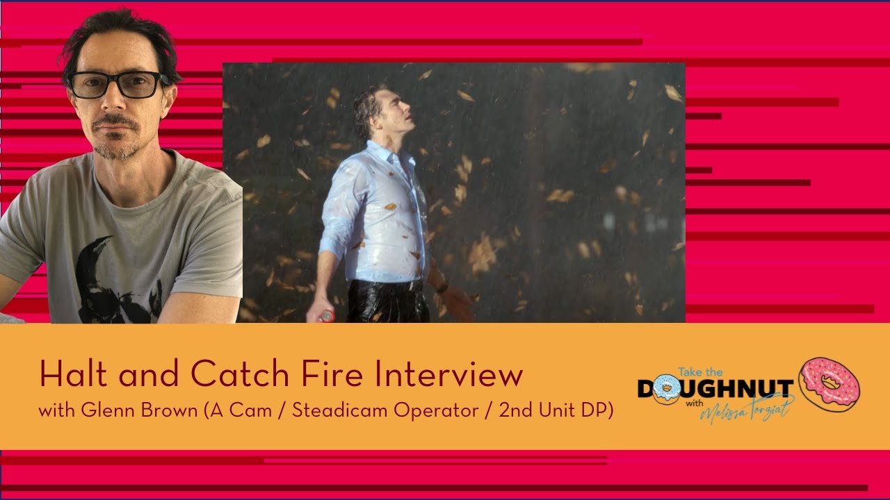 Interview - Glenn Brown - A Cam / Steadicam Operator / 2nd Unit DP - Halt and Catch Fire podcast ...