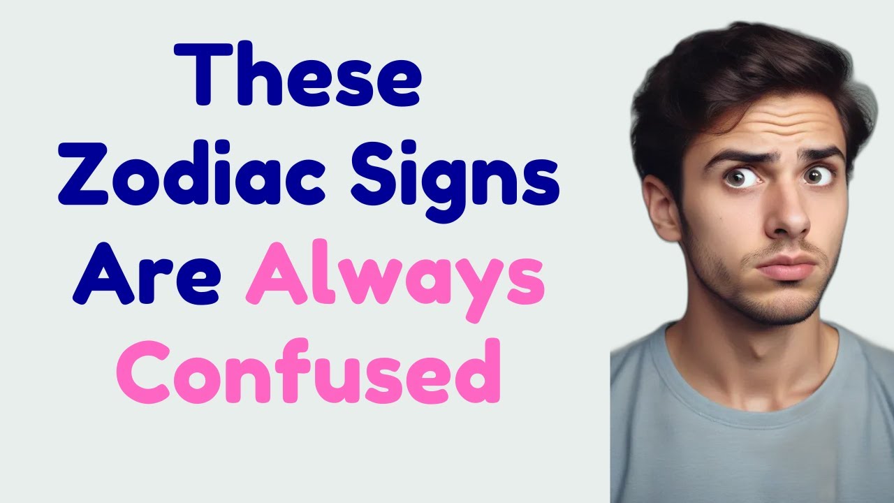 These 4 Zodiac Signs Are Always Confused - YouTube