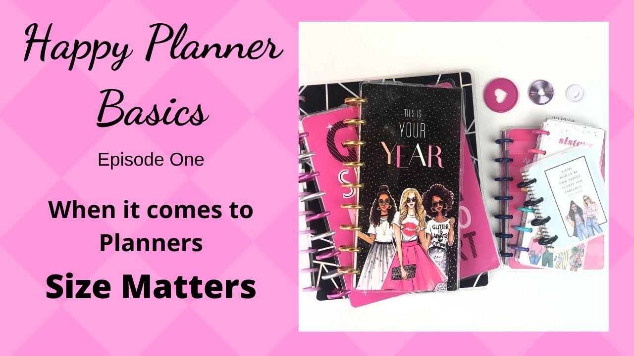 Happy Planner Basics Series | Episode 1 Size Matters | All the ...
