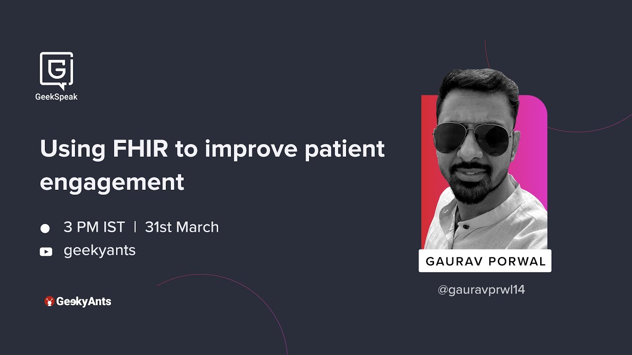 Using Fhir To Improve Patient Engagement By Gaurav Porwal Geekspeak Geekyants Youtube 1808