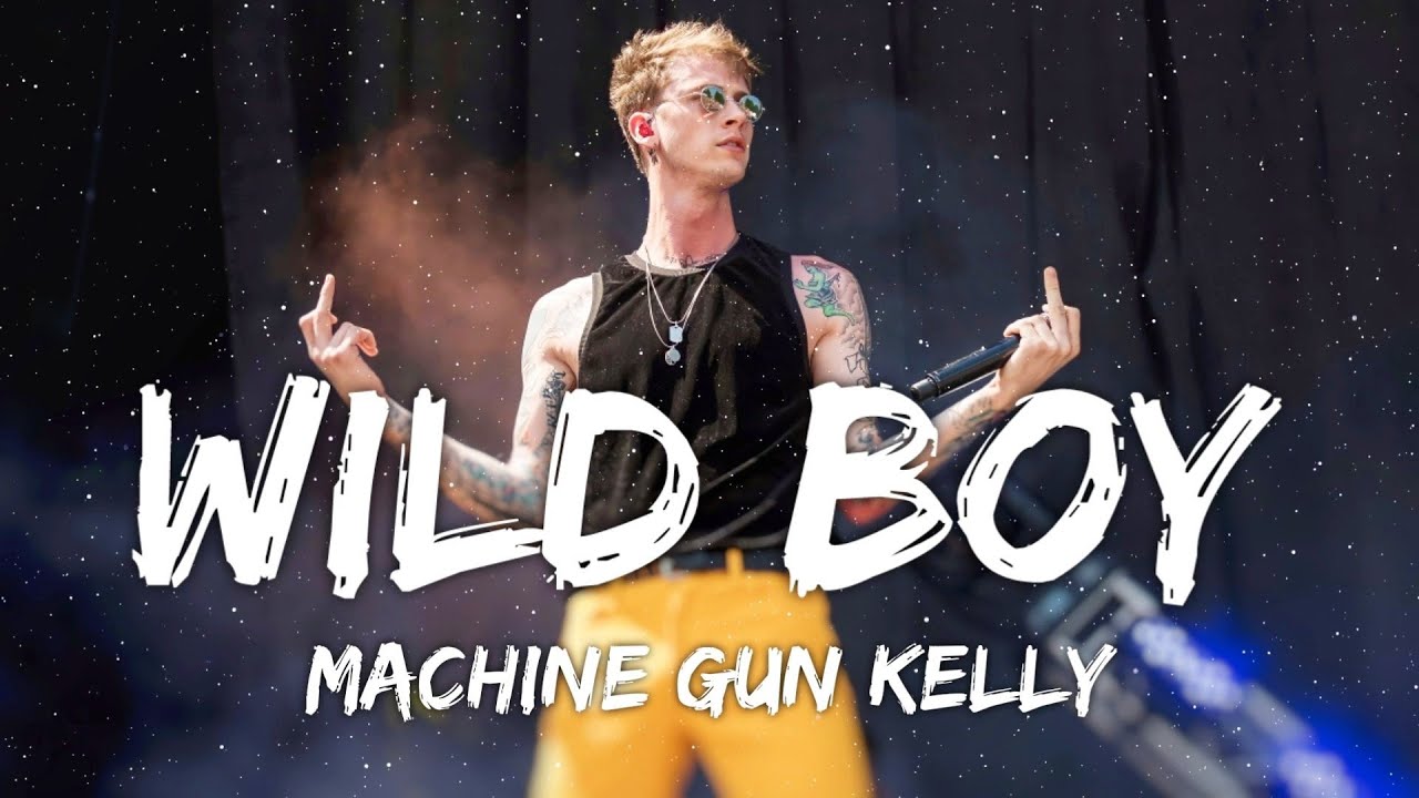 Machine Gun Kelly - Wild Boy (Lyrics) - YouTube