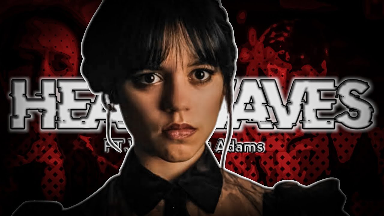 Heat waves Editz •||• Visual Editz •||• ft. Wednesday Adams ...