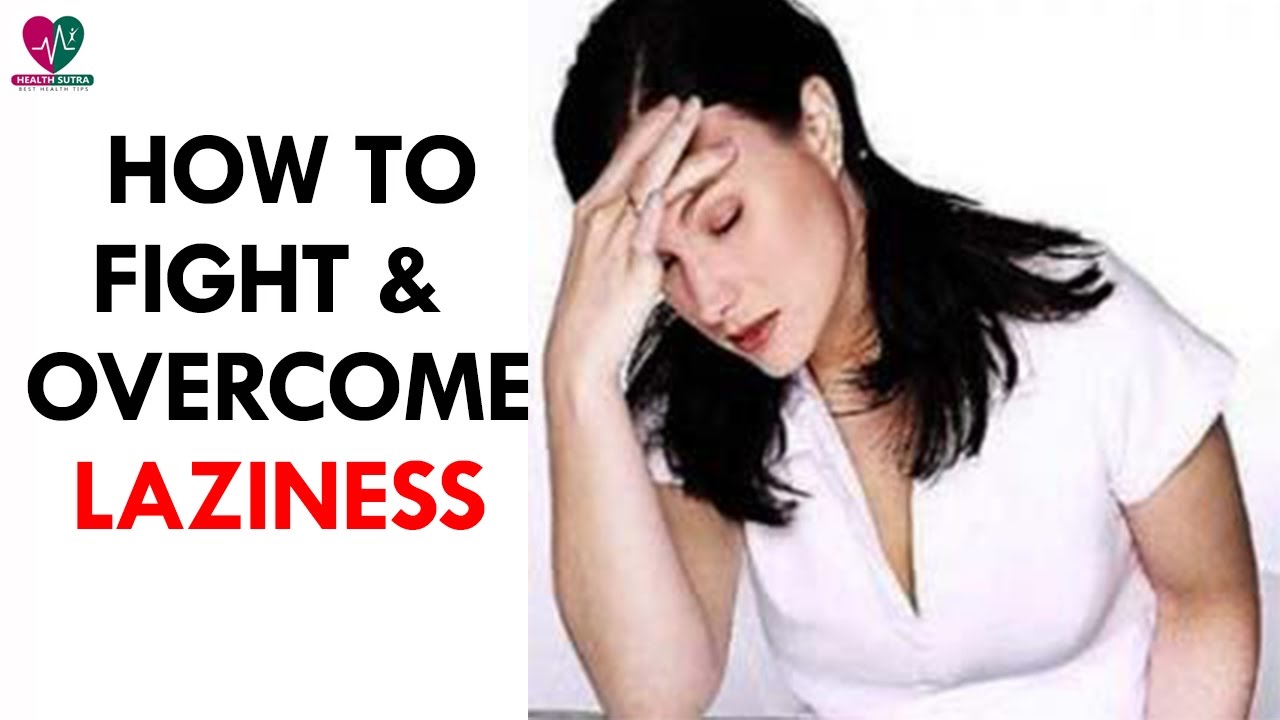 How to Fight and Overcome Laziness - Health Sutra - YouTube