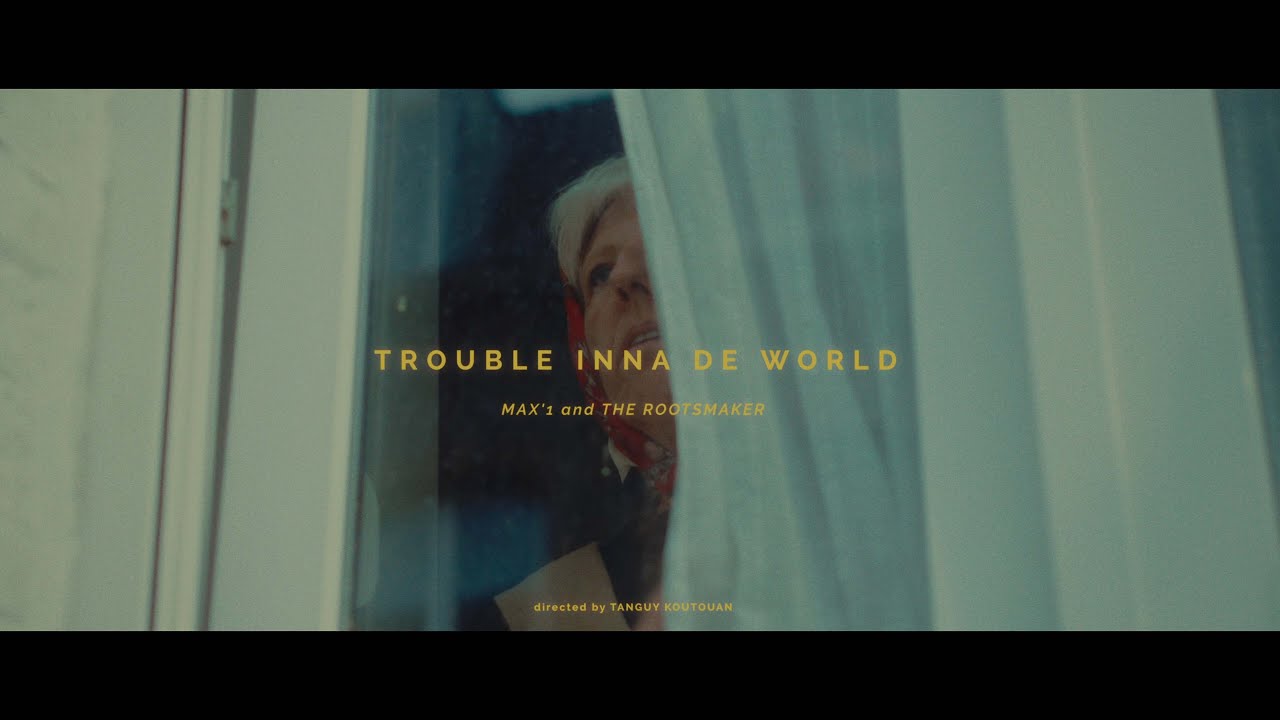 Trouble inna de World_Max'1 and the Rootsmaker - YouTube