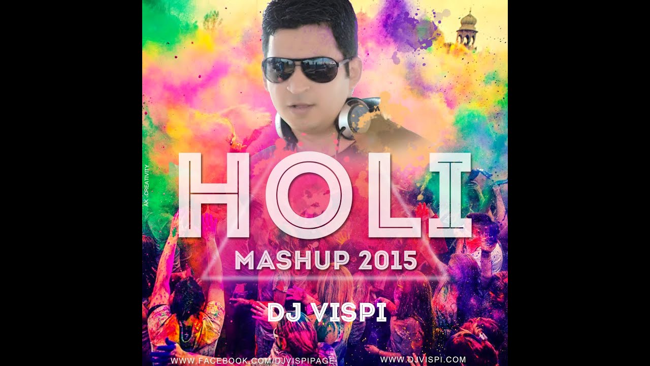 The Holi Mashup 2015 - DJ Vispi Mix - YouTube