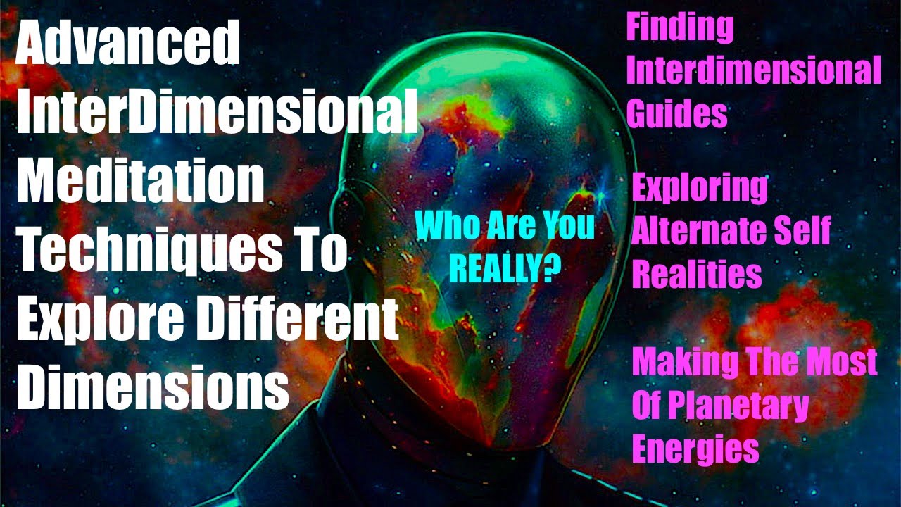 ADVANCED INTERDIMENSIONAL MEDITATION TECHNIQUES - HOW TO EXPAND YOUR ...