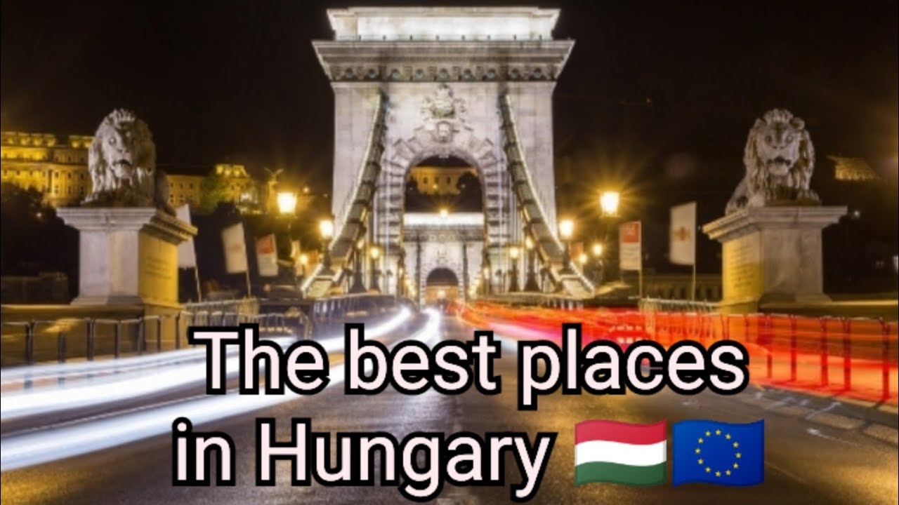 The best places in Hungary 🇭🇺🇪🇺 - YouTube