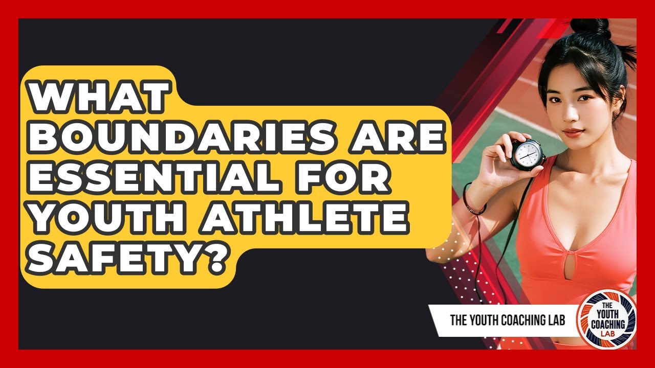 What Boundaries Are Essential For Youth Athlete Safety? - The Youth ...