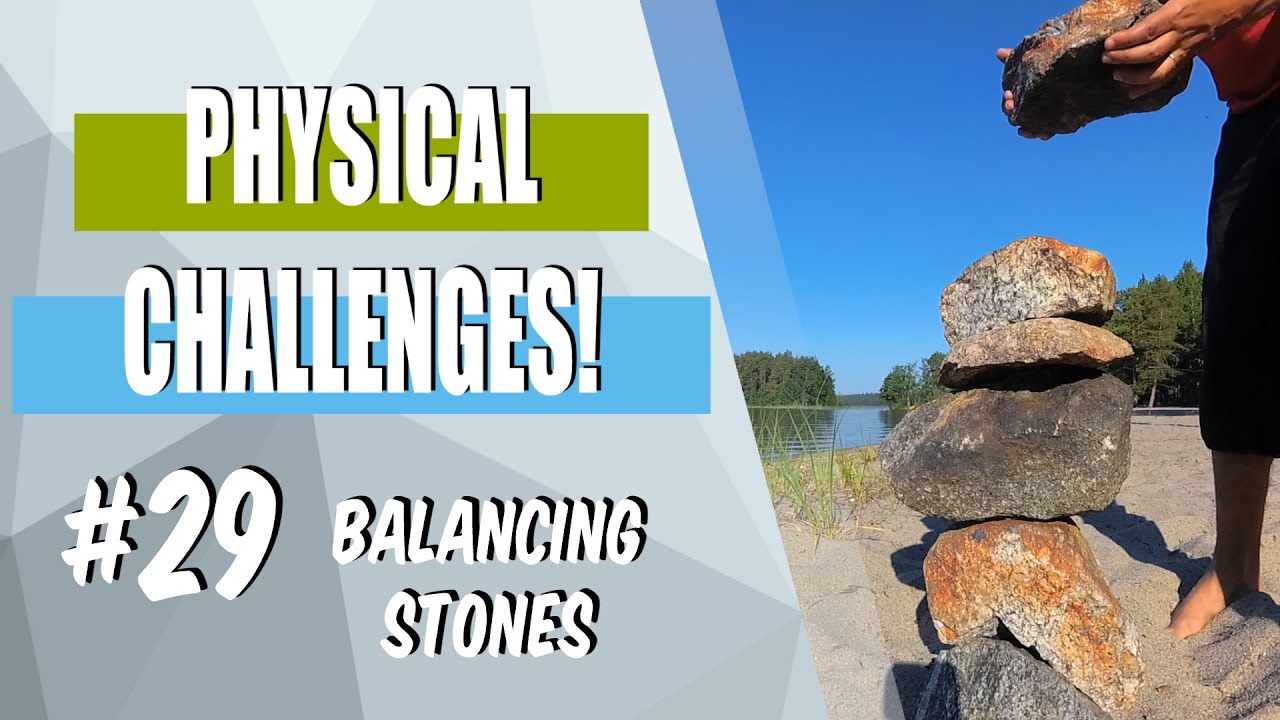 Physical Challenges! - #29 (stone balancing) - P.E. at home/school ...
