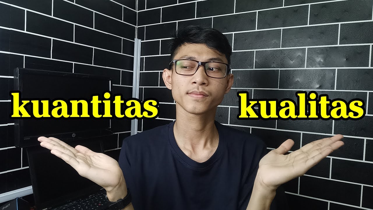 KUALITAS atau KUANTITAS ?! | QUALITY VS QUANTITY - YouTube