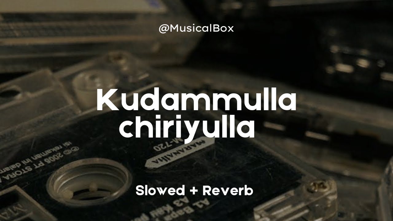 KUDAMULLA CHIRIYULLA | SLOWED + REVERB | MALAYALAM - YouTube
