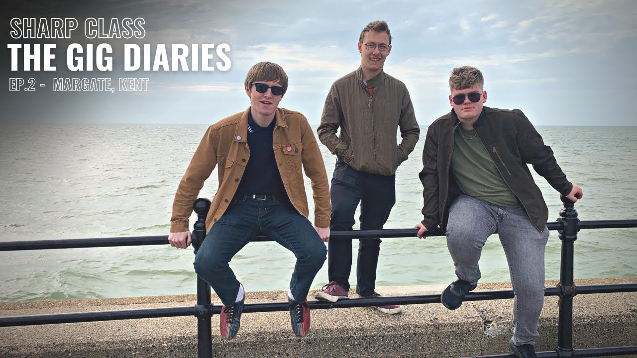 Sharp Class: The Gig Diaries Episode 2 - Margate, Kent - YouTube