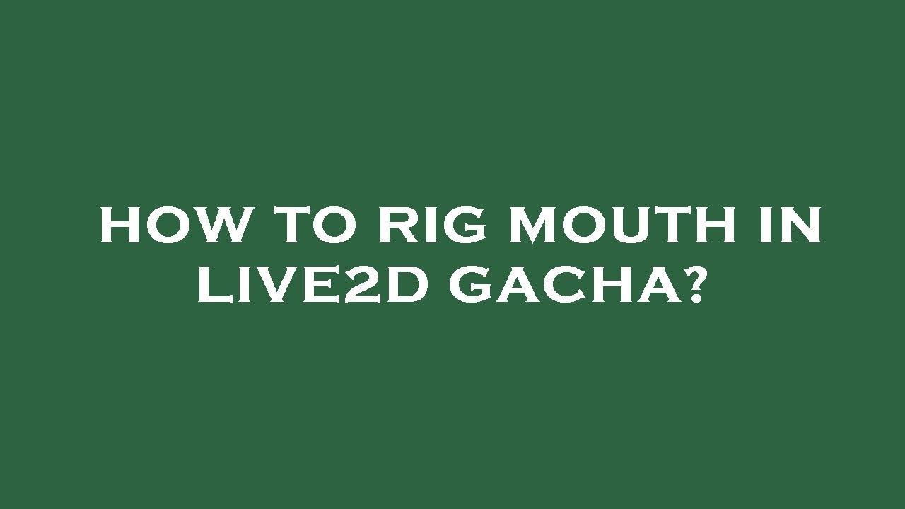 How to rig mouth in live2d gacha? - YouTube
