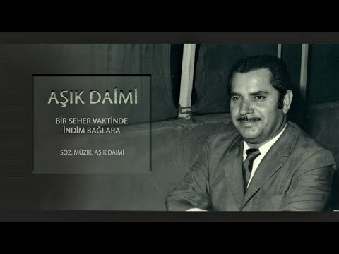 Aşık Daimi - Bir Seher Vaktinde İndim Bağlara (Versiyon 1)
