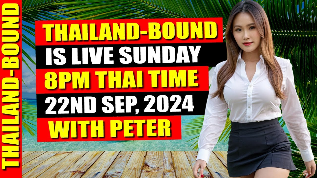 THAILAND BOUND IS LIVE SUNDAY 22nd SEP AT 8PM THAI TIME - YouTube
