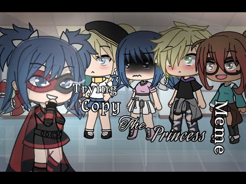 || Trying to Copy the Princess Meme || ⚠️Poorly Made ⚠️ || Miraculous ...