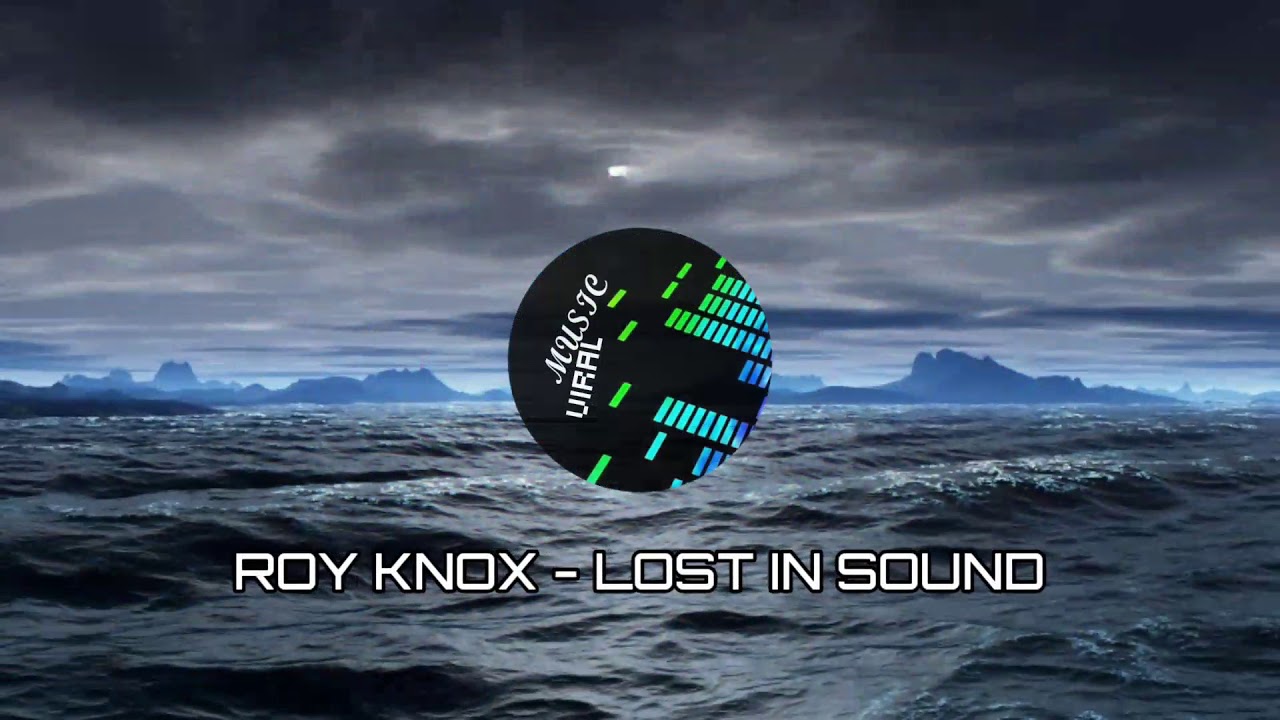 ROY KNOX - Lost In Sound [Viral Music Release] - YouTube