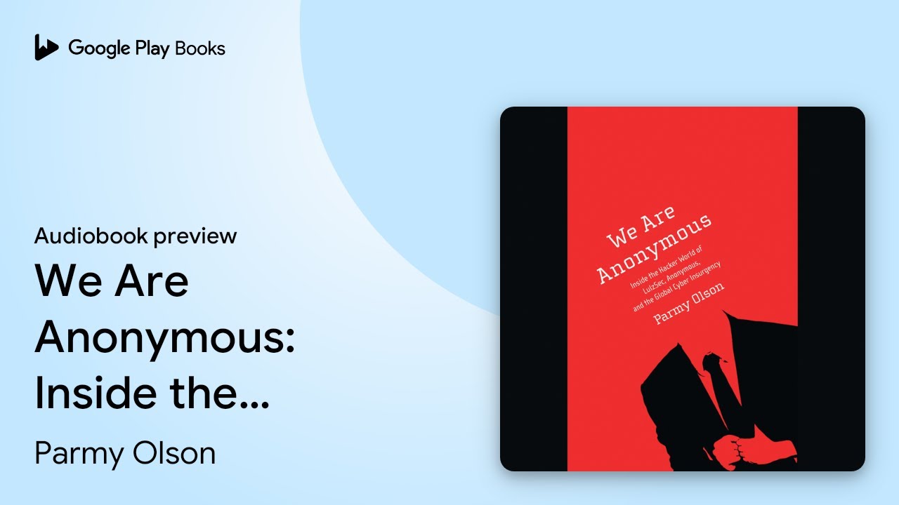 We Are Anonymous: Inside the Hacker World of… by Parmy Olson ...