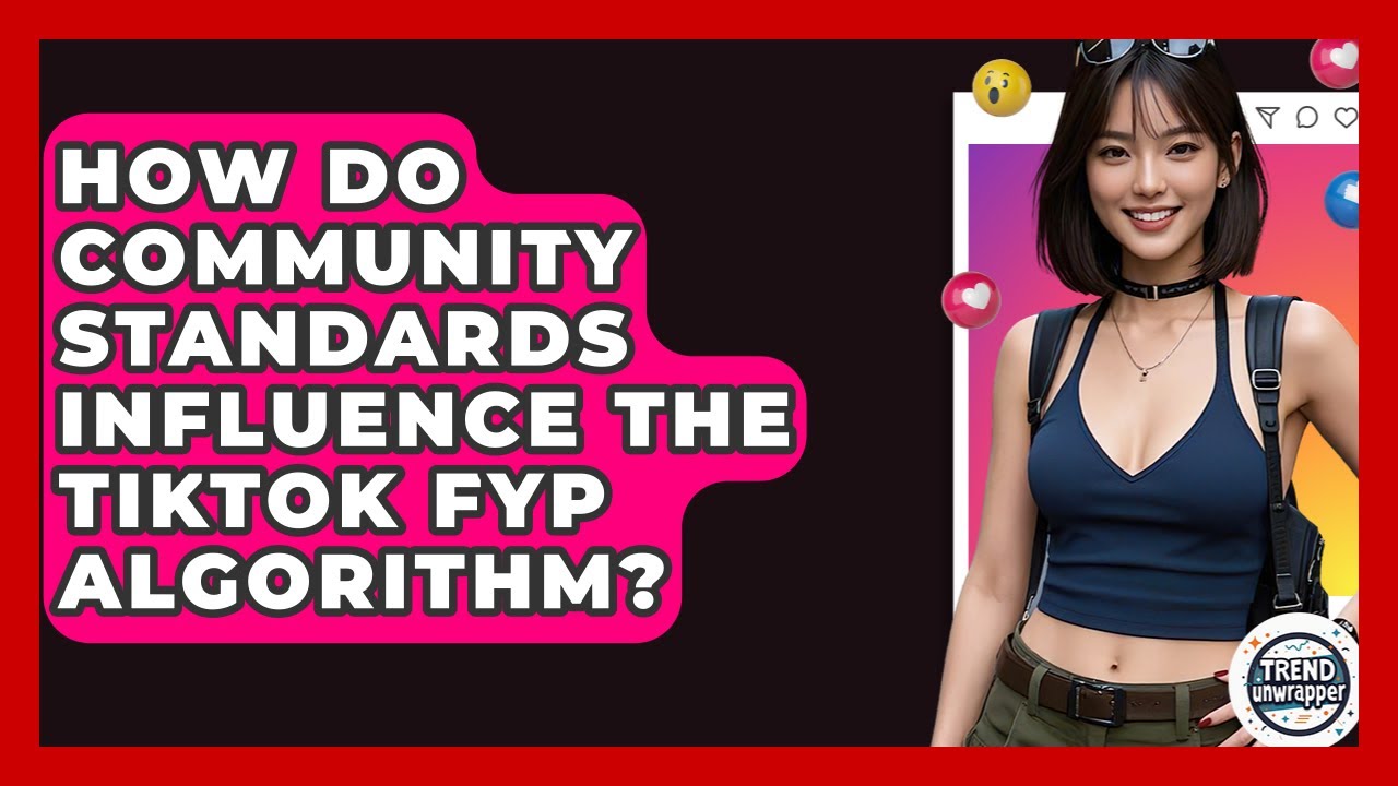 How Do Community Standards Influence The TikTok FYP Algorithm? - Trend ...