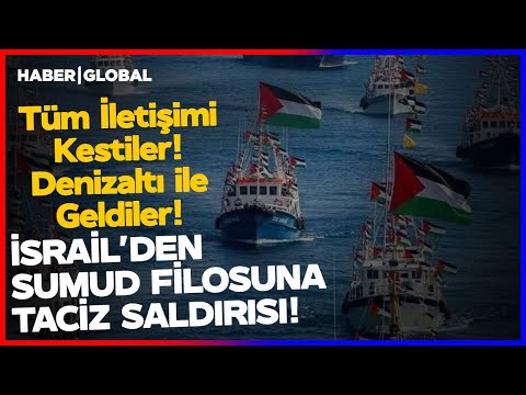 İsrail'den Sumud Gemilerine Taciz Saldırısı! Gemilerin Tüm Teknolojik Aletleri Sustu!
