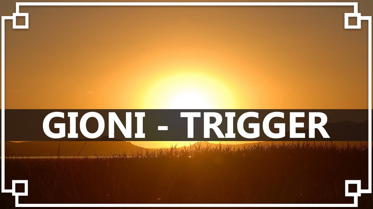 Gioni - Trigger - YouTube