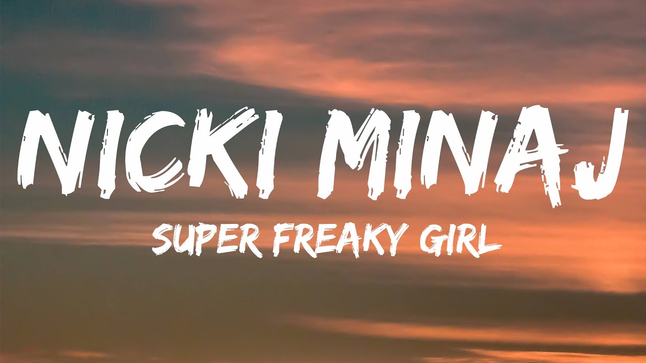 Nicki Minaj Super Freaky Girl Lyrics Youtube