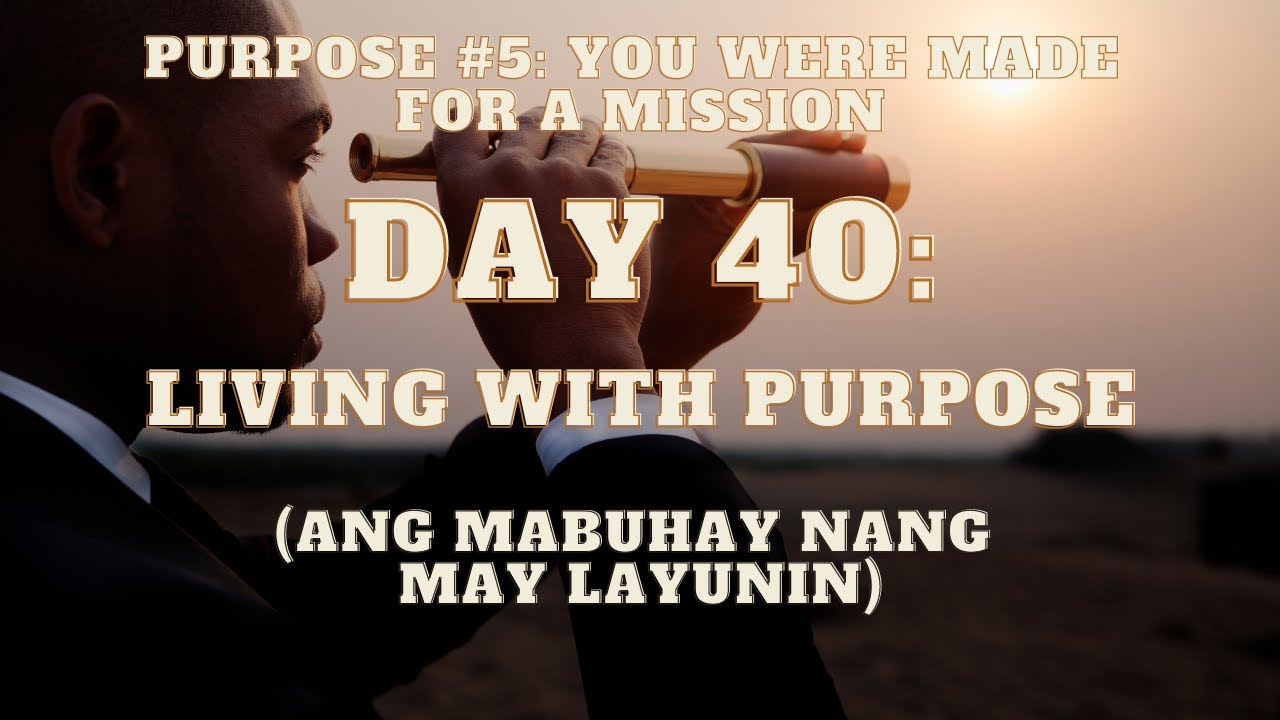 DAY 40 | ANG MABUHAY NANG MAY LAYUNIN | THE PURPOSE DRIVEN LIFE ...