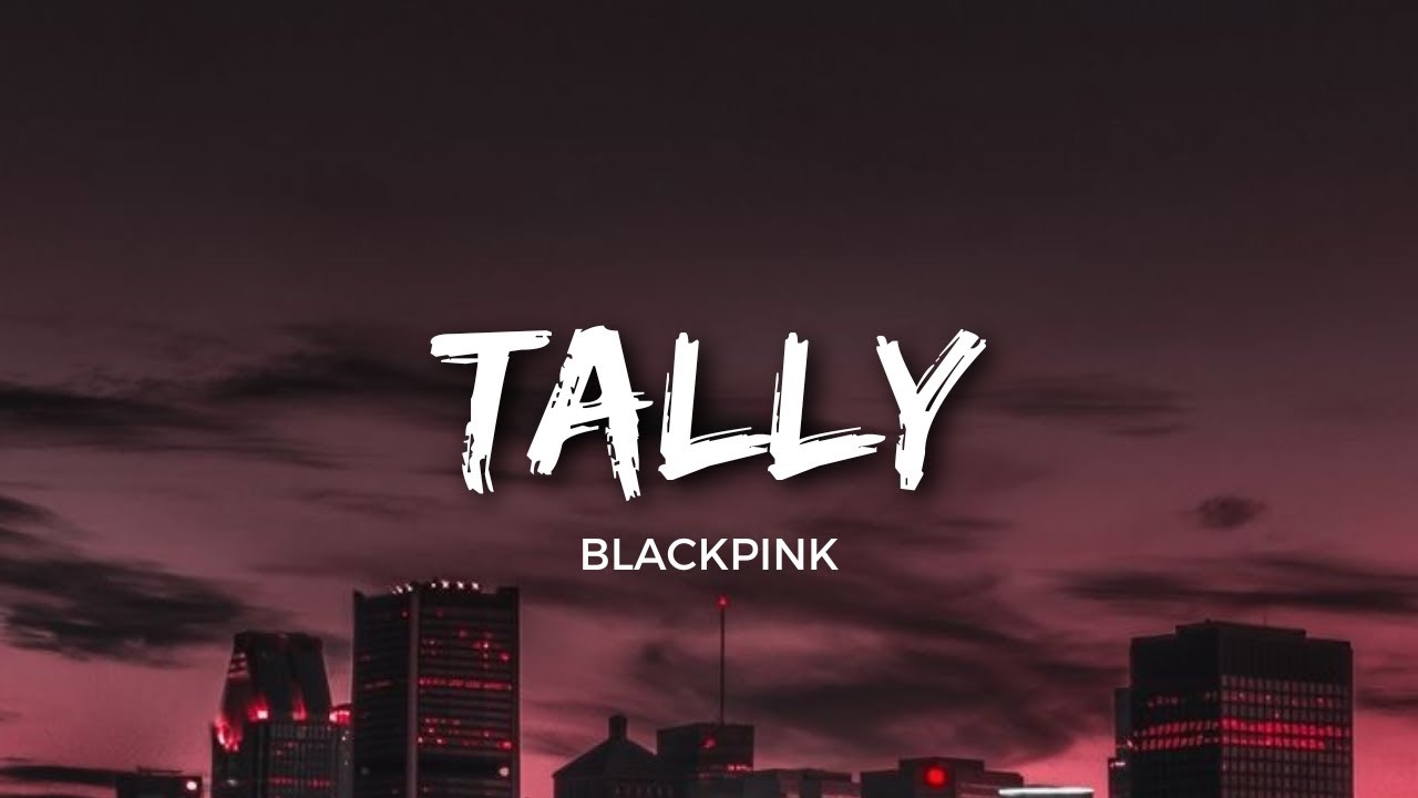 Blackpink - Tally (lyrics) - YouTube