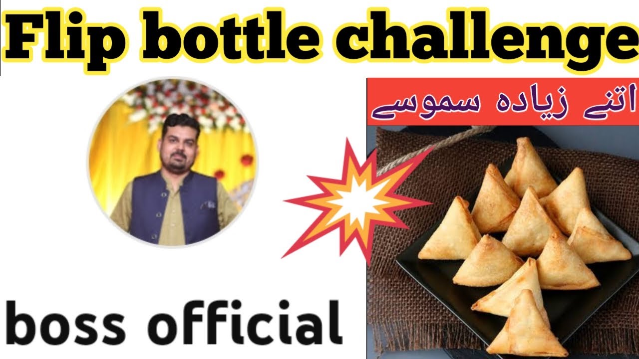 Flip bottle challenge and eating samosa boss official - YouTube