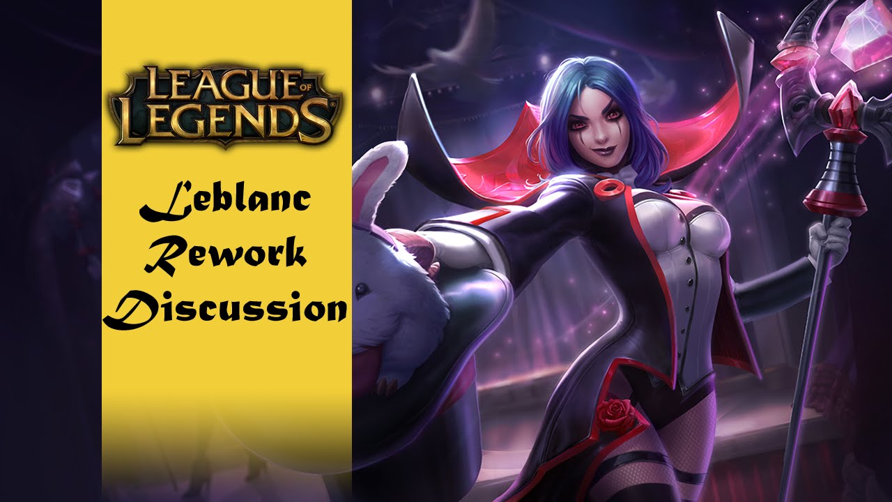 League of Legends - LeBlanc Rework Discussion - YouTube