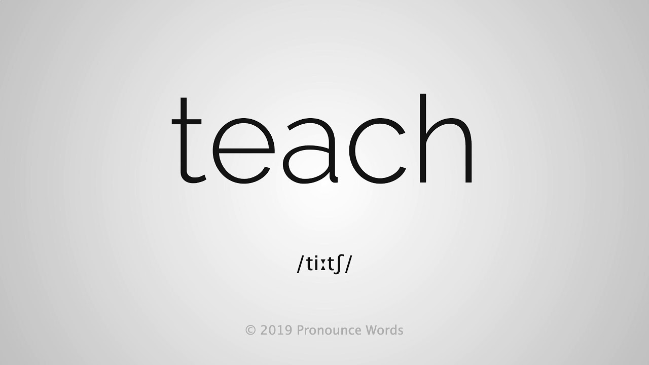 How To Pronounce Teach - YouTube