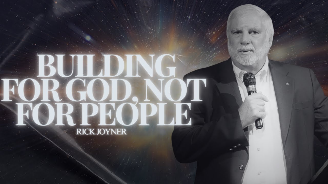 Rick Joyner I Building for God, Not for People I Rick Joyner - YouTube