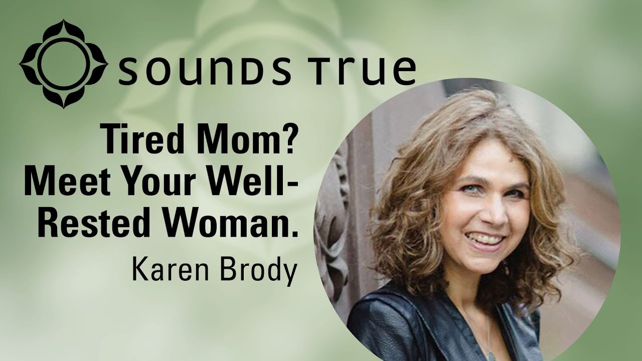 Are You a Tired Mom? Meet Your Well-Rested Woman | Karen Brody - YouTube
