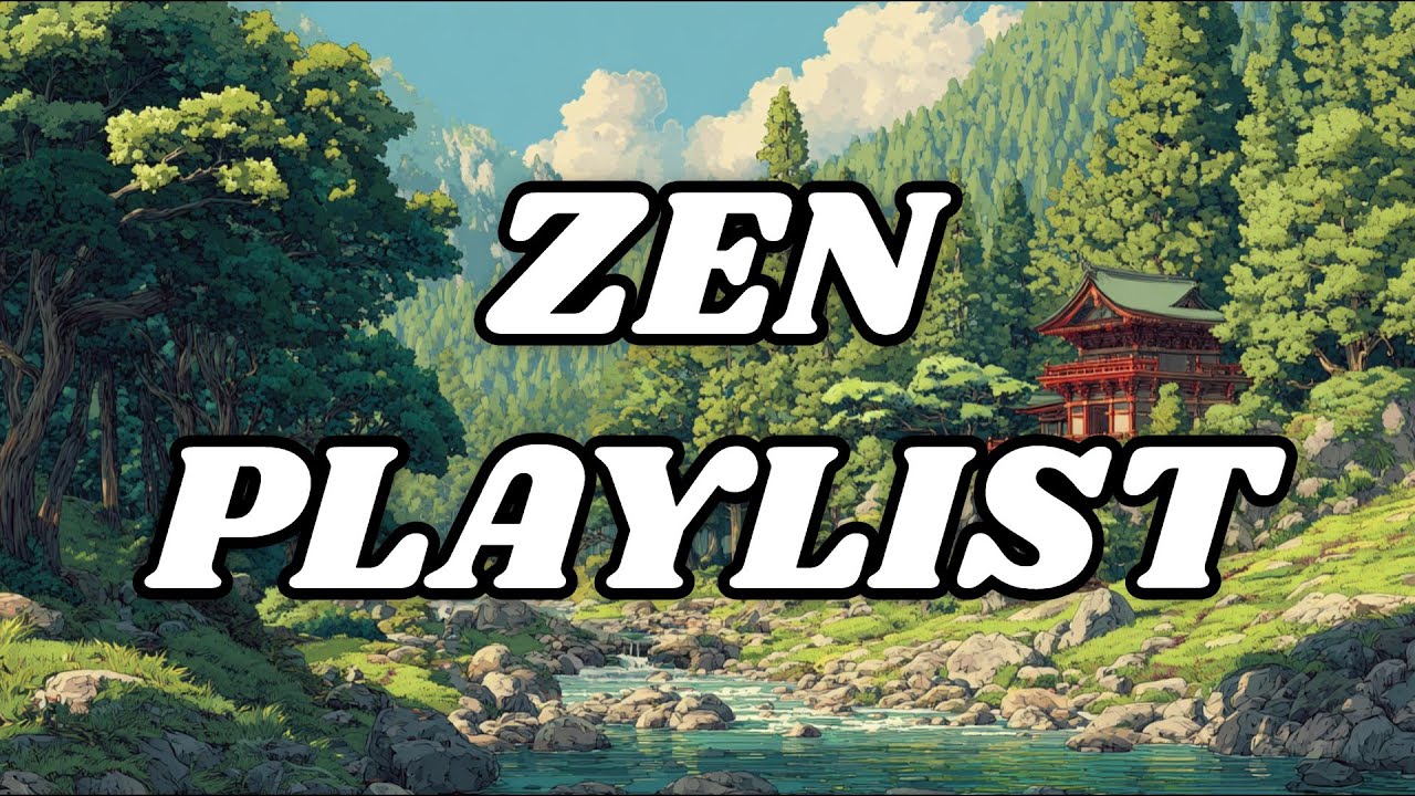 【Zen Playlist】Immerse yourself in the world of Zen and meditation Zen ...